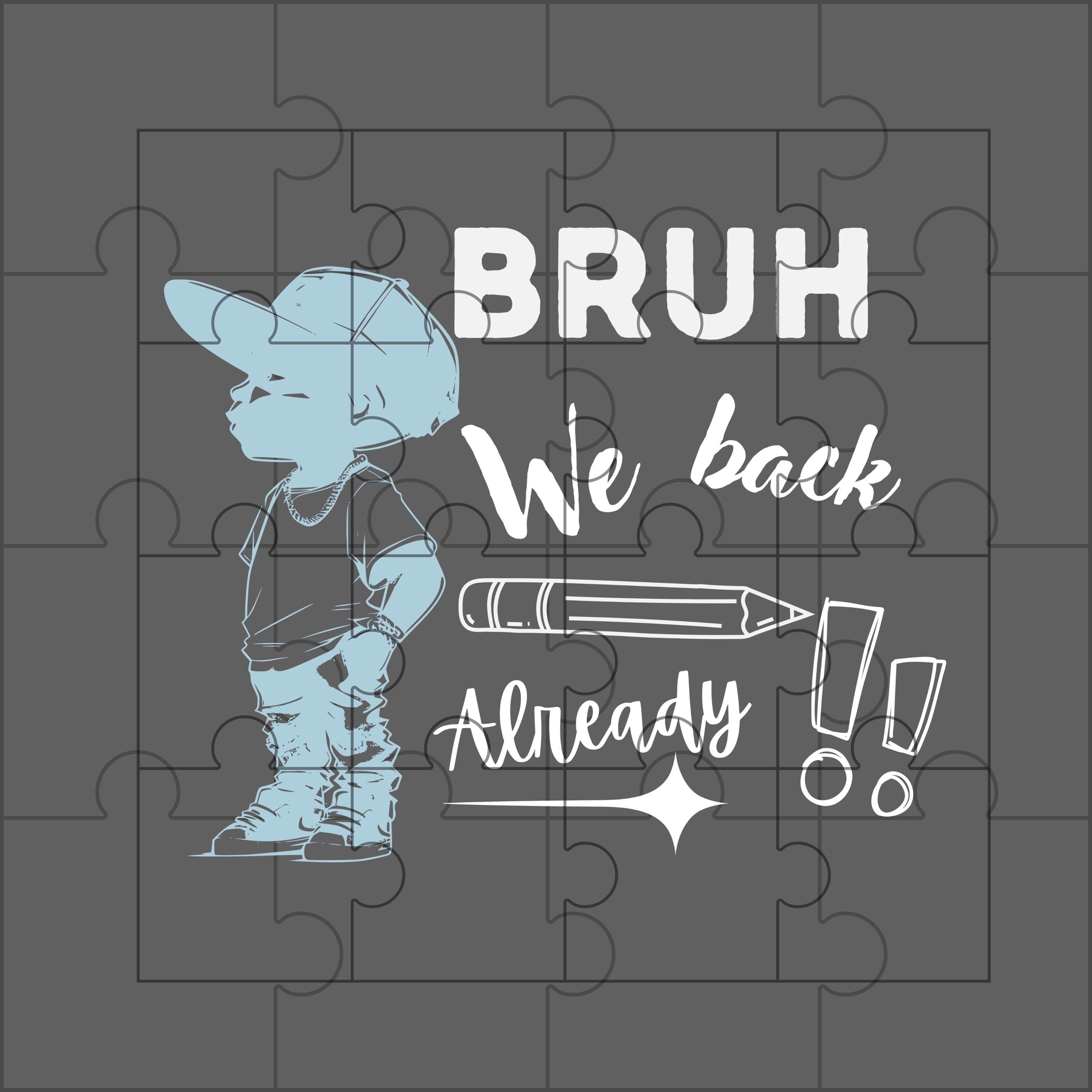 Back to School Bruh We Back Already Png Svg File With Text and Just ...