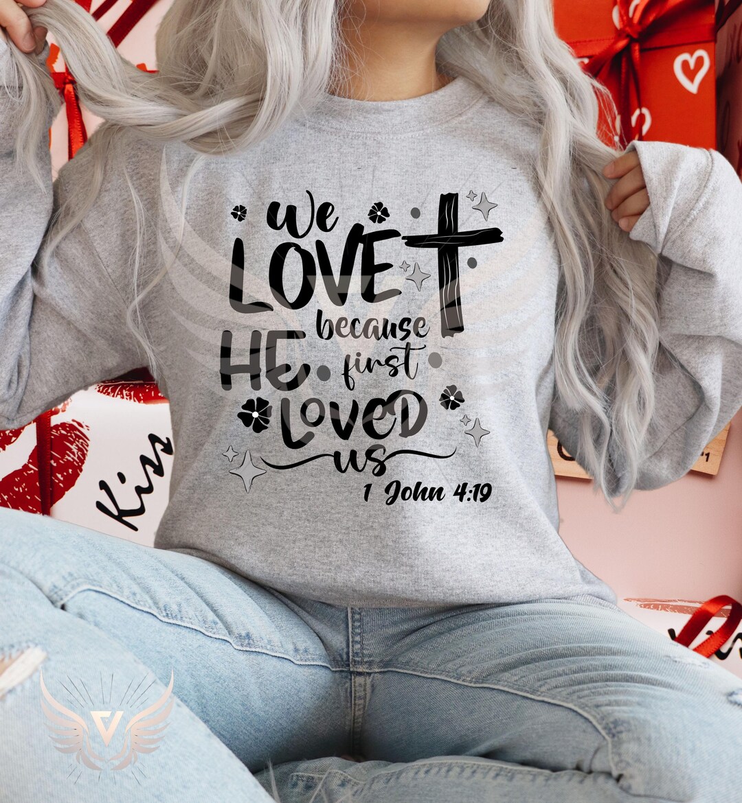 We Love Because He First Loved Us Png, Christian Valentine Png ...