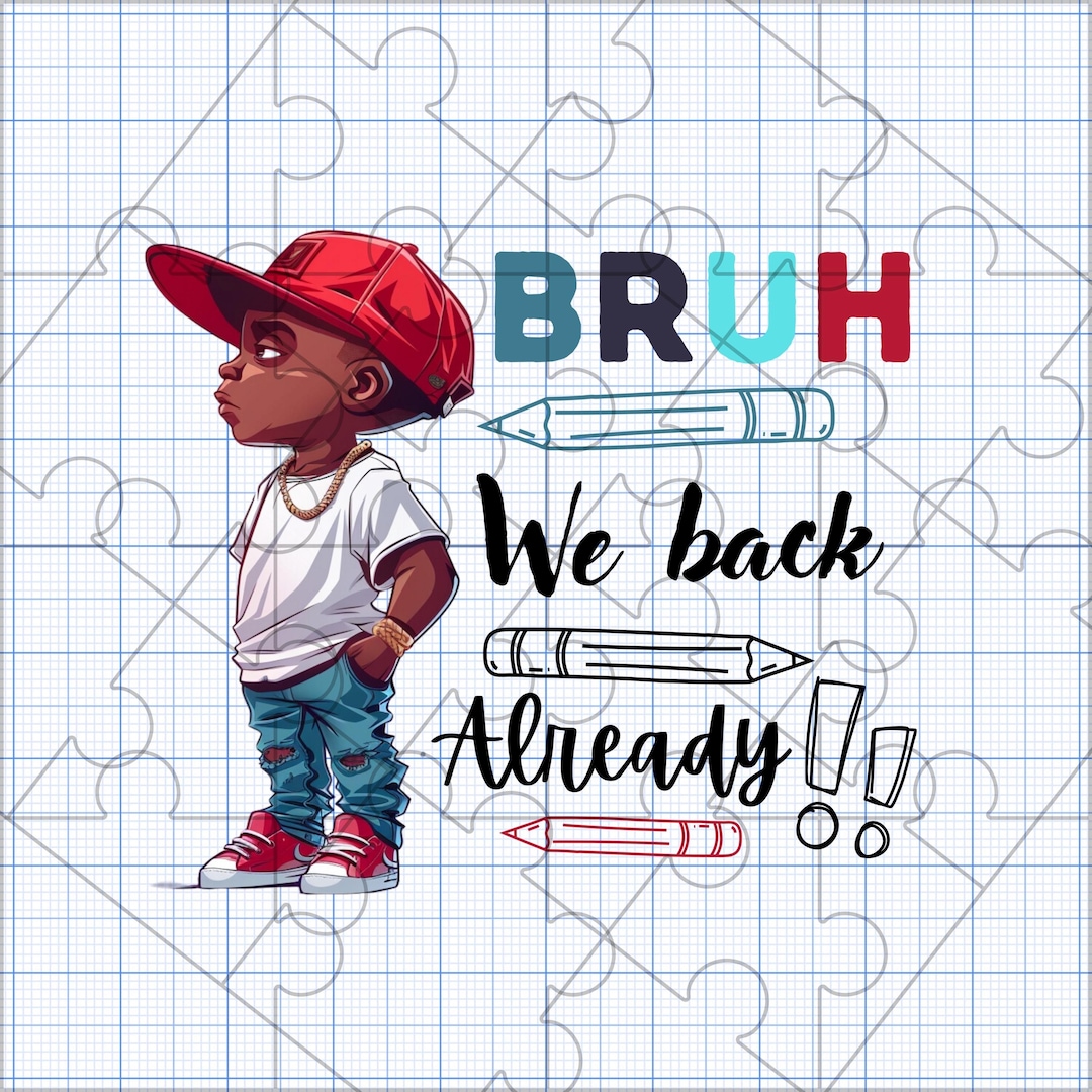 Back to School Bruh We Back Already Png Svg File With Text and Just ...