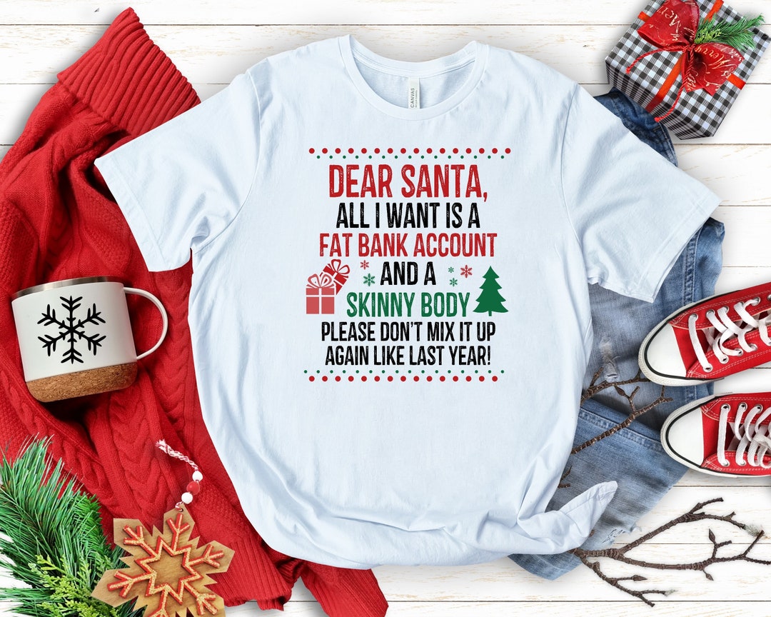 Dear Santa Funny Christmas Shirt I Want is A Fat Bank Account - Etsy