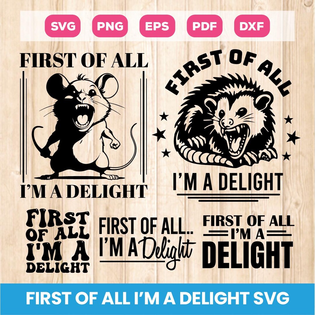 First of All I'm A Delight Sarcastic SVG, Angry Opossum Svg, Funny ...
