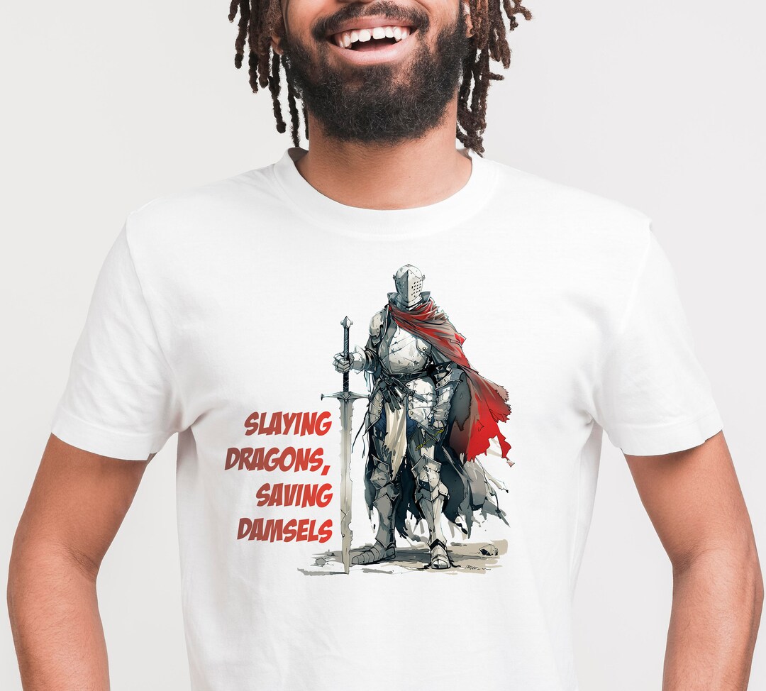 Medieval Knight Shirt, Slaying Dragons Saving Damsels T-shirt, Funny ...