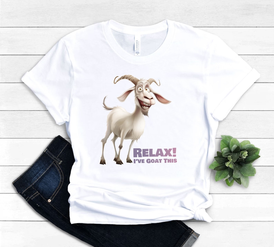 Funny Goat Shirt, Relax I've Goat This T-shirt, Inspirational ...