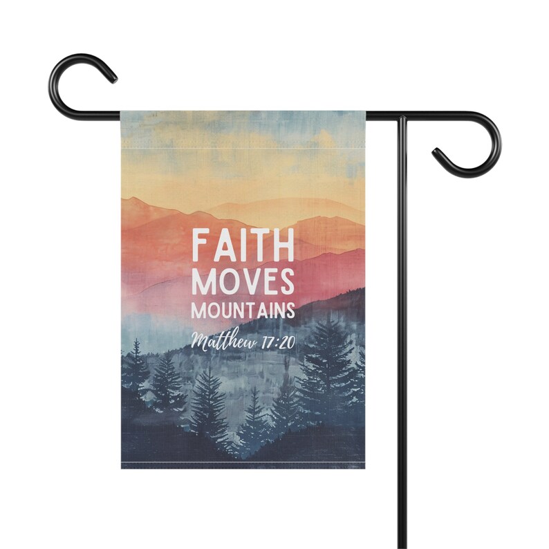 Faith Moves Mountains Garden Flag, Christian Scripture Matthew 17:20 ...
