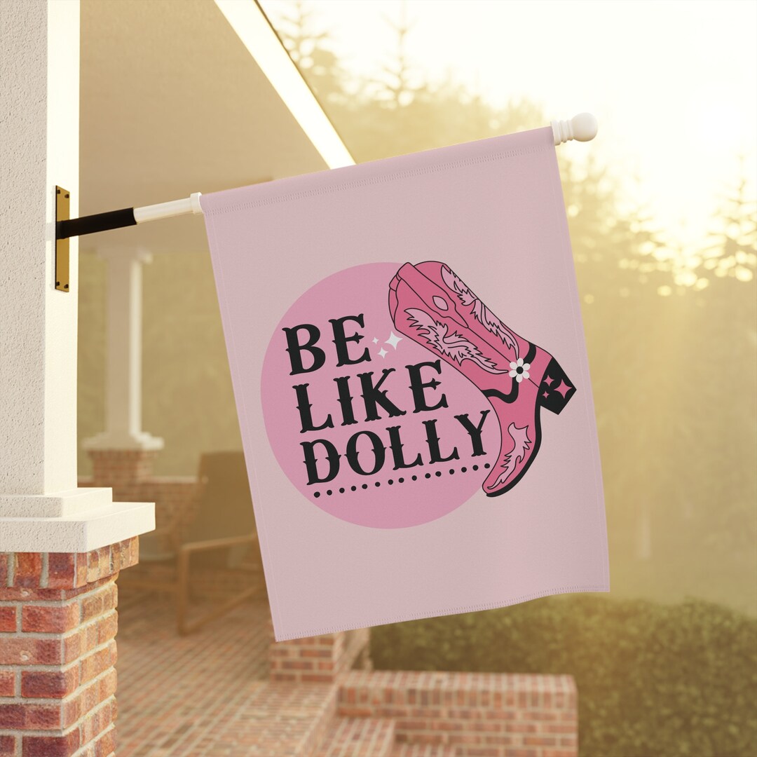 Be Like Dolly House Flag, Dolly Parton Home Decor, Gift for Dolly Fan ...
