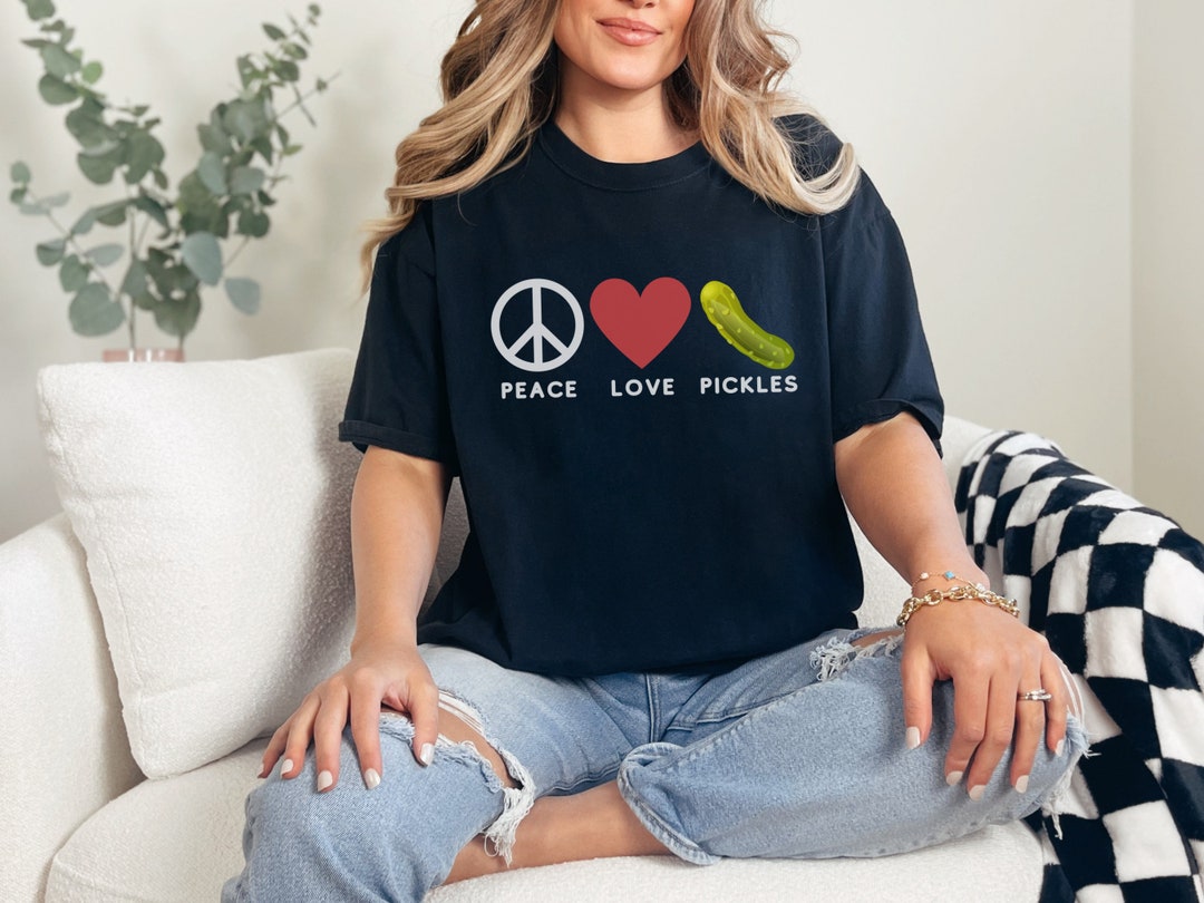 Peace Love Pickles Comfort Colors Graphic Tee, Unisex Pickle Lover T ...