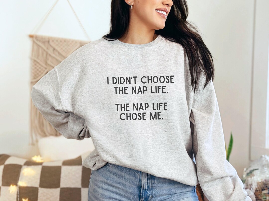 Nap Life Crewneck Sweatshirt, Funny Unisex Shirt, Nap Lover Sweater ...