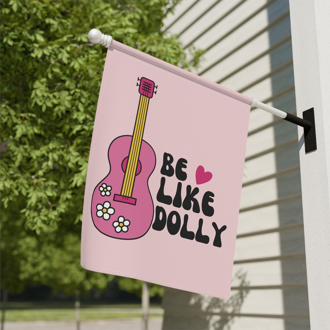 Be Like Dolly House Flag, Dolly Parton Home Decor, Gift for Dolly Fan ...