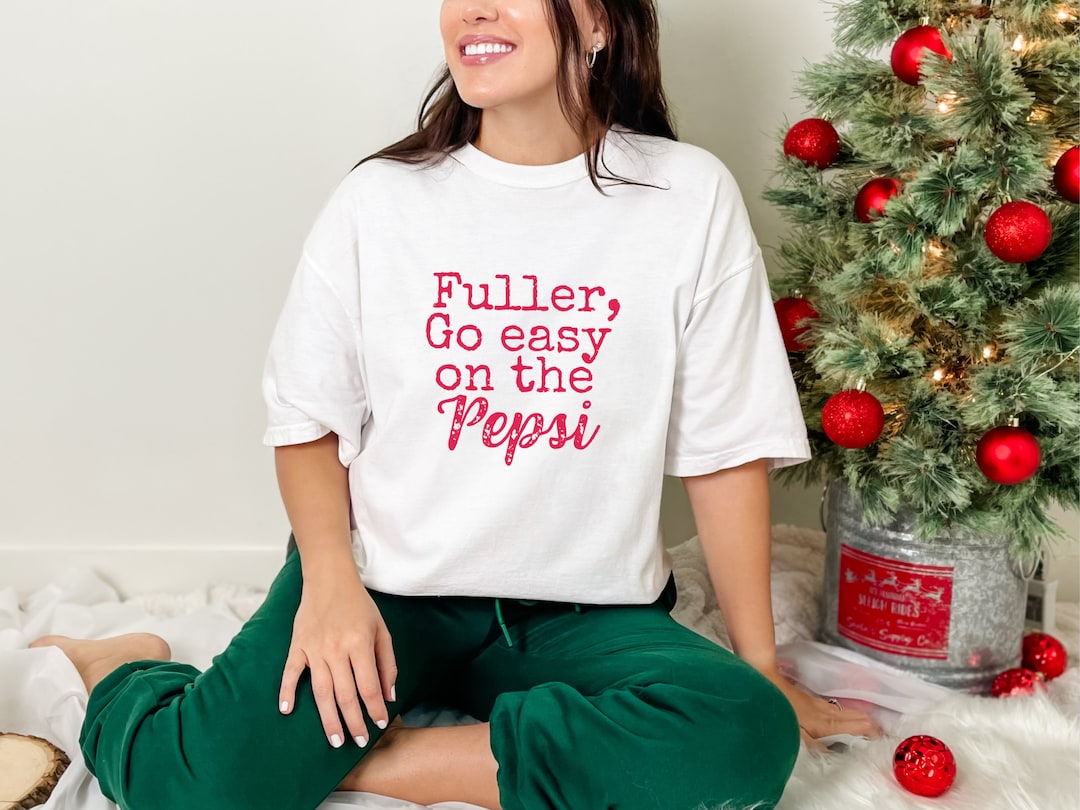 Fuller Go Easy on the Pepsi Funny Christmas Graphic Tee, Funny ...