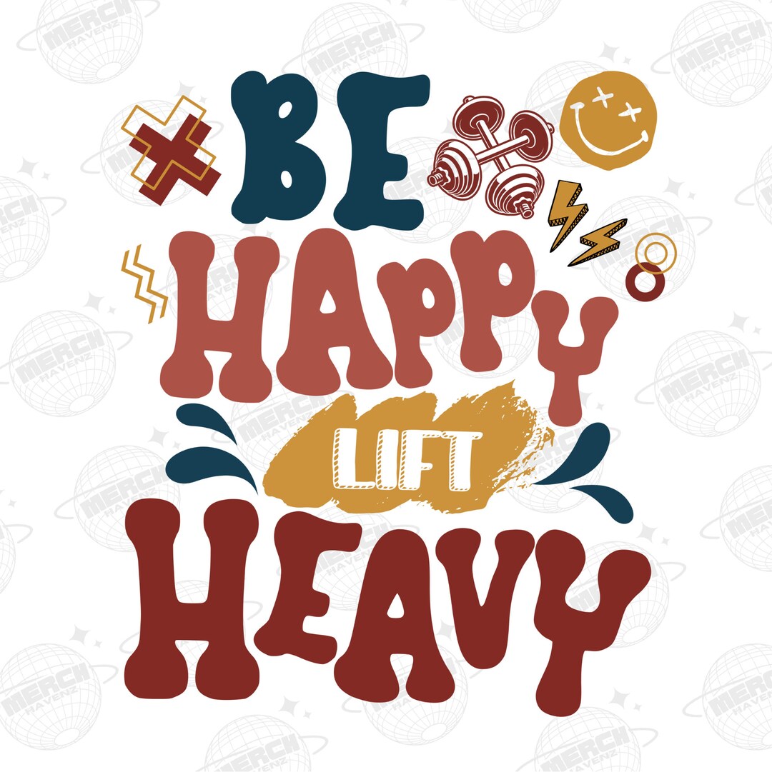 Be Happy Lift Heavy Png, Fall Workout Apparel Png, Gift for Gym Lover ...