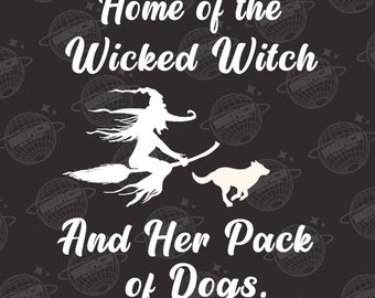 Home of the Wicked Witch Svg, and Her Pack of Dog Svg, Dog Halloween ...