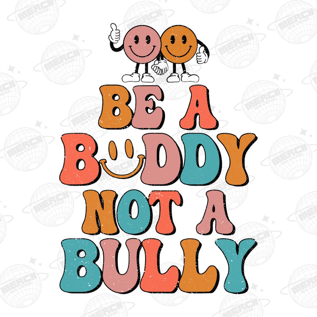 Be A Buddy Not A Bully Png, Stop Bullying Png, End Bullying Png, Trendy ...