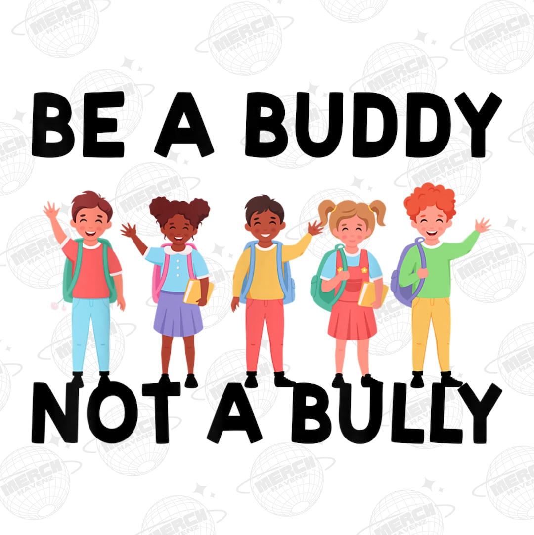 Be A Buddy Not A Bully Png Stop Bullying Png End Bullying - Etsy