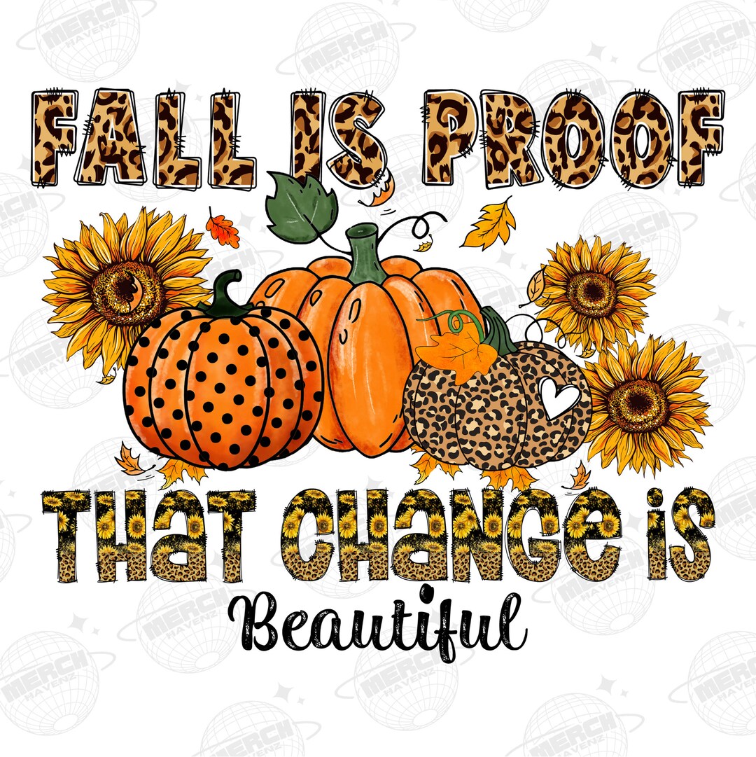 Fall is Proof That Change is Beautiful PNG, Pumpkin Png, Fall Vibes Png ...