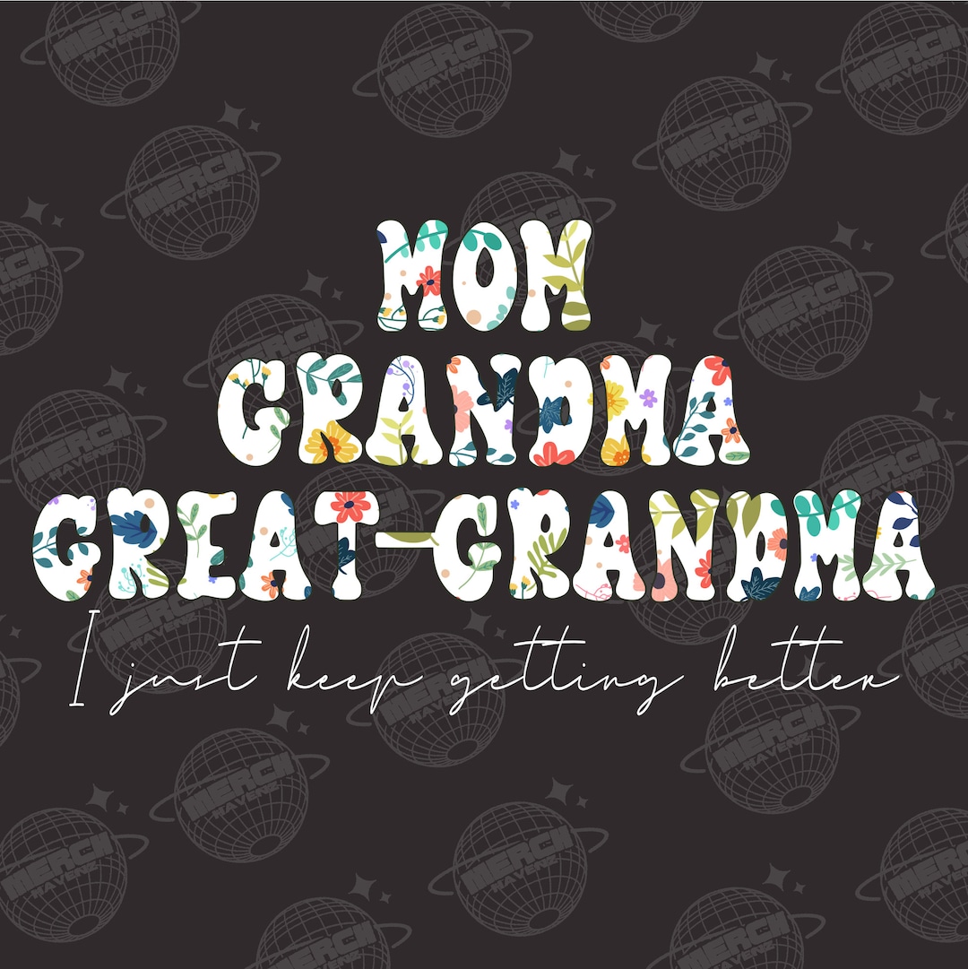 Mom Grandma Great-grandma Png, Mom Png, Floral Grandma Png, Mother's ...