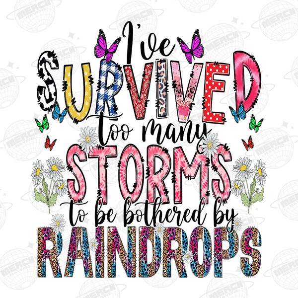 I've Survived Too Many Storms to Be Bothered by Raindrops - Etsy