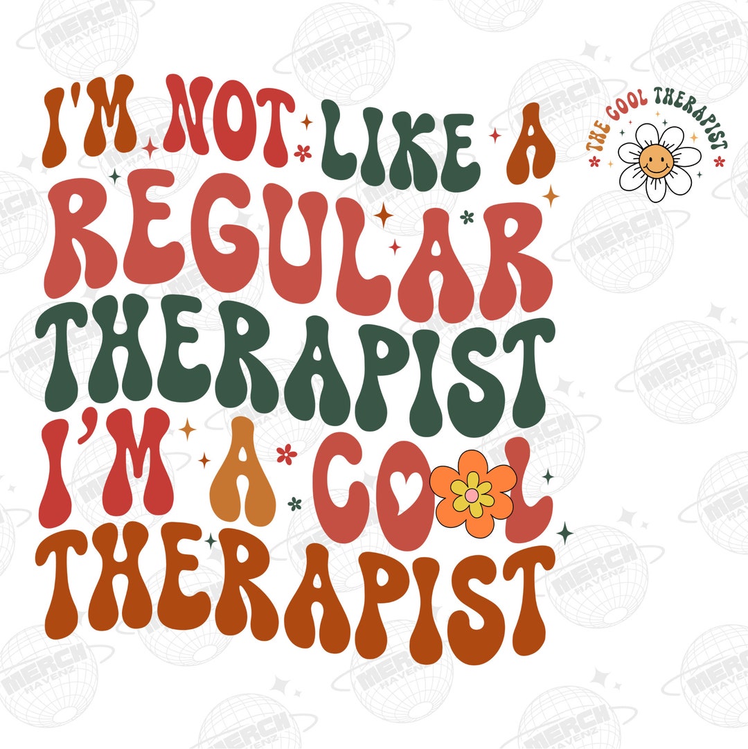 I'm Not Like A Regular Therapist Im A Cool Therapist Png, Therapy Png ...