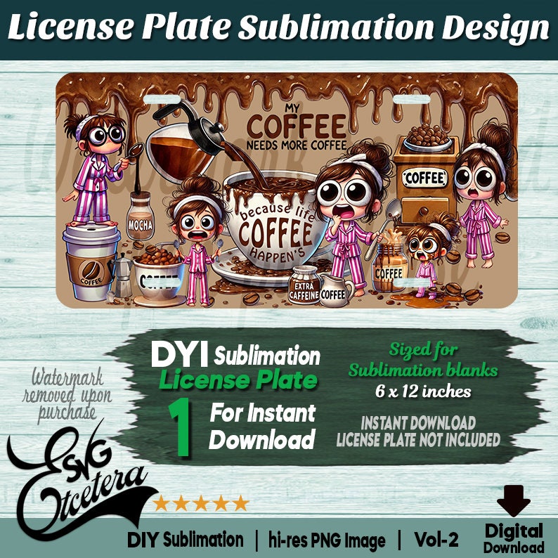 Coffee License Plate Sublimation Design, Coffee Humor, "my Coffee Needs More Coffee", Funny ...