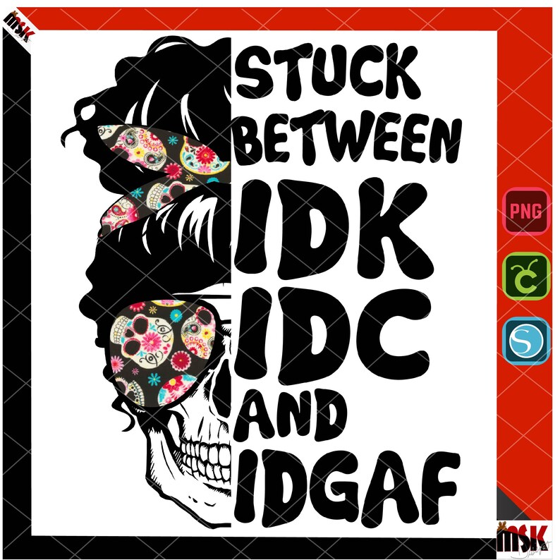 Stuck Between Idc,idk,and Idgaf,png - Etsy