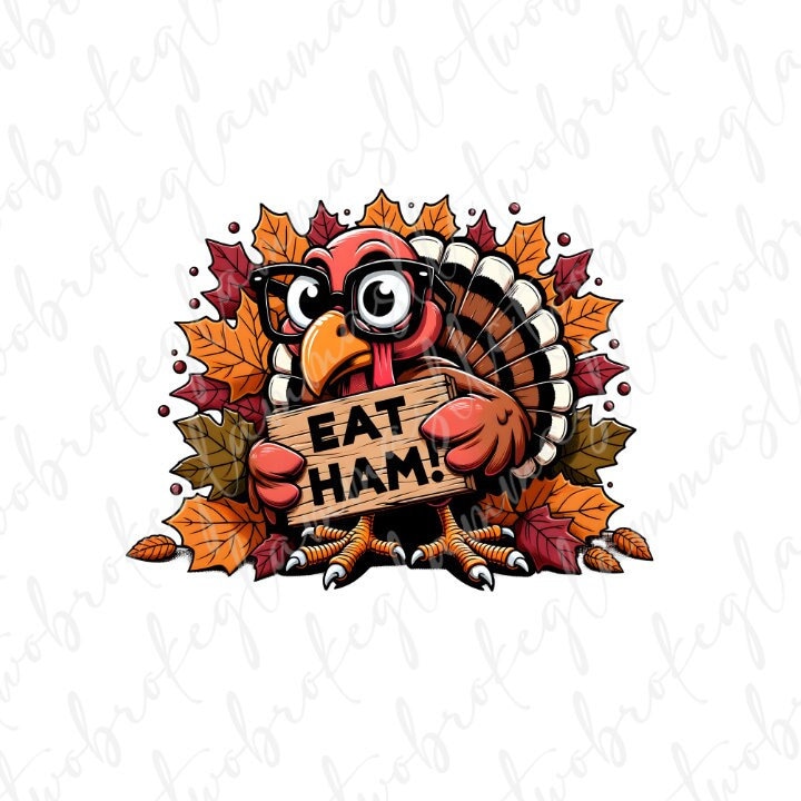 Eat Ham Png, Thanksgiving, Best Sublimation Downloads, Happy Turkey Day ...