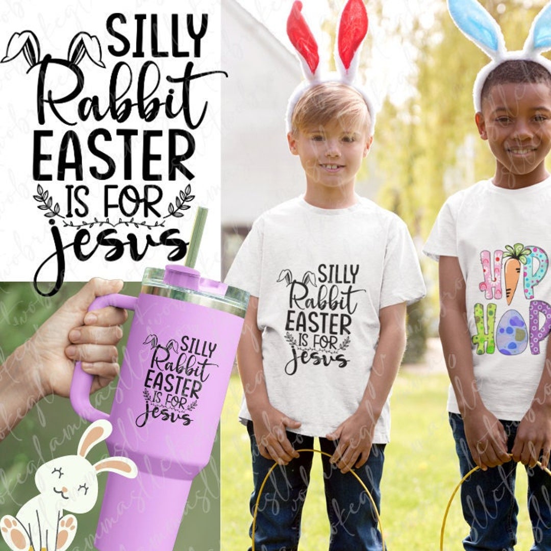 Silly Rabbit Easter is for Jesus Png, Easter Png, Kids and Adults ...