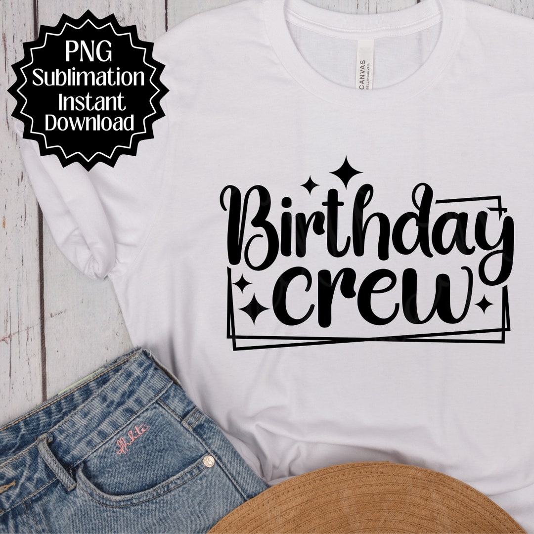 Birthday Crew Png, Birthday Png, Instant Digital Download, Birthday ...