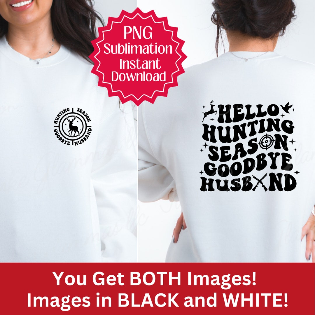Four Hunting Pngs, Hello Hunting Season Goodbye Husband Png Png ...