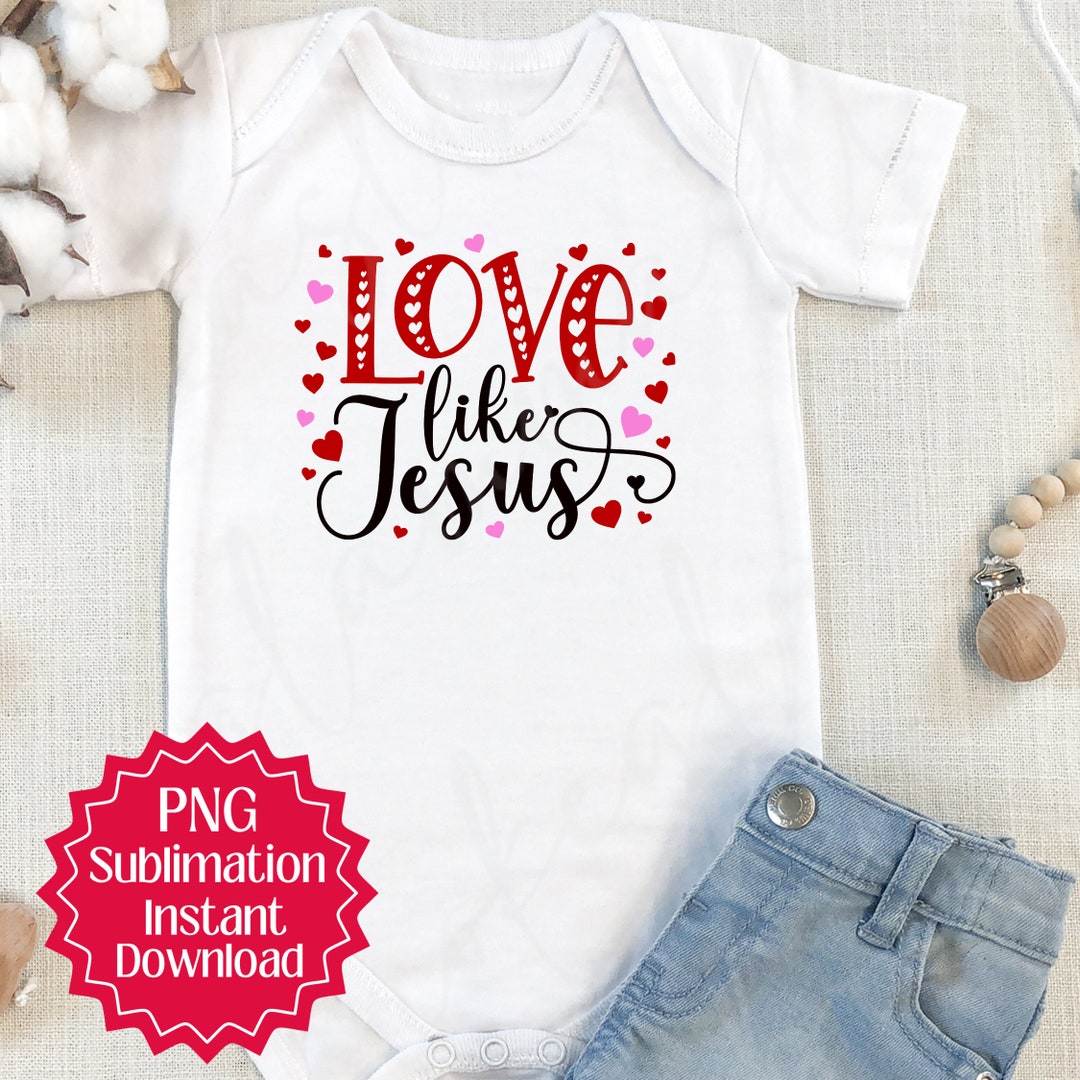Love Like Jesus Valentine Png, Valentines Sublimation Design, Digital ...