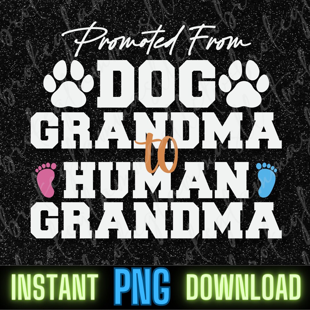 Promoted From Dog Grandma to Human Grandma,dog Grandma SVG, Best ...
