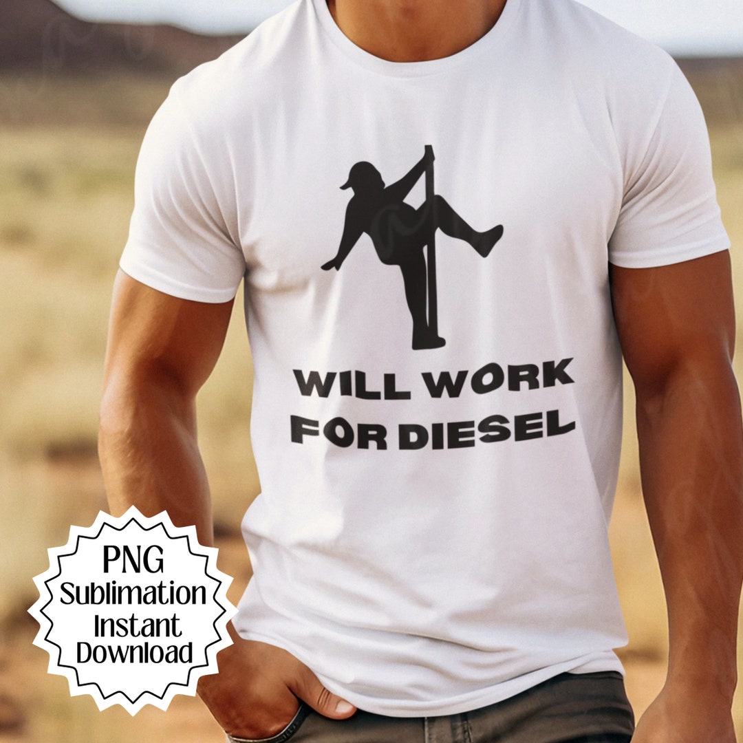 Will Work for Diesel SVG, Funny Dad PNG, Chubby Pole Dance SVG, Trucker ...