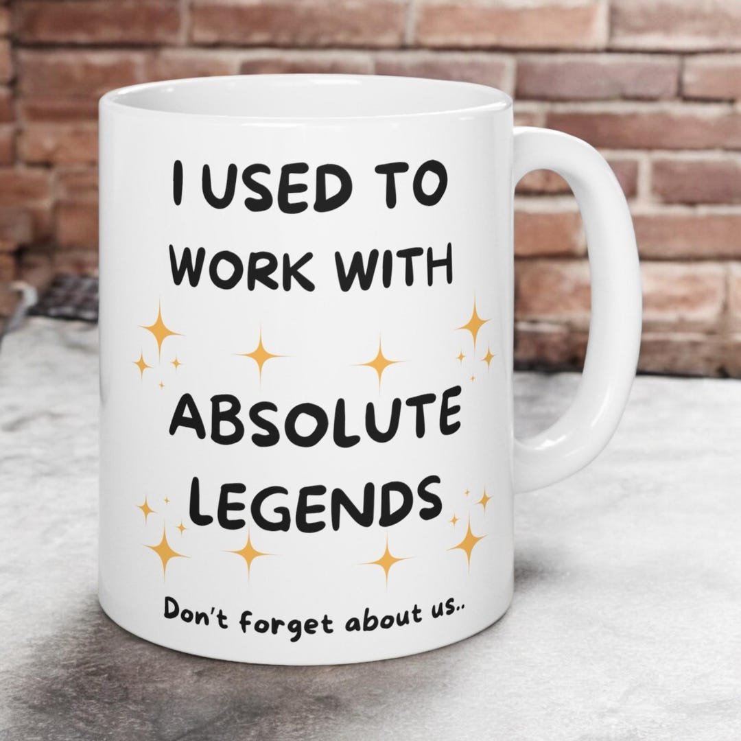 I Used to Work With Absolute Legends Mug | New Job Mug | Leave a Gift ...