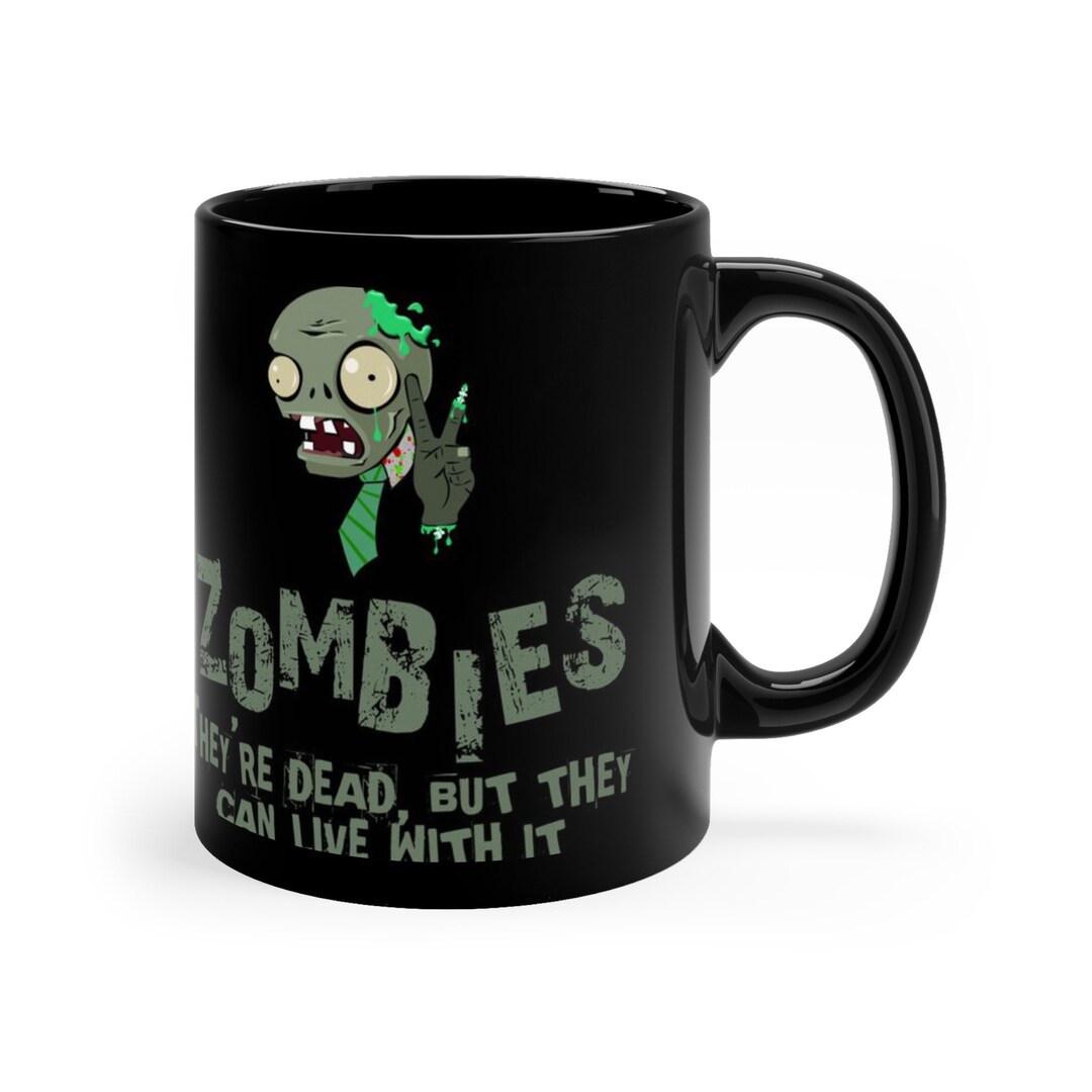 Zombies They're Dead but Can Live With It Halloween Black Coffee Mug ...