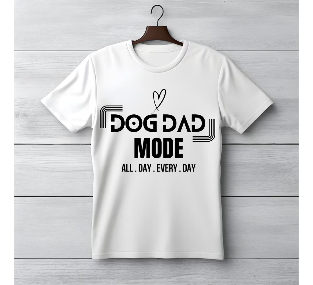 Dog Dad Mode, White Shirt, Svg Png Pdf - Etsy