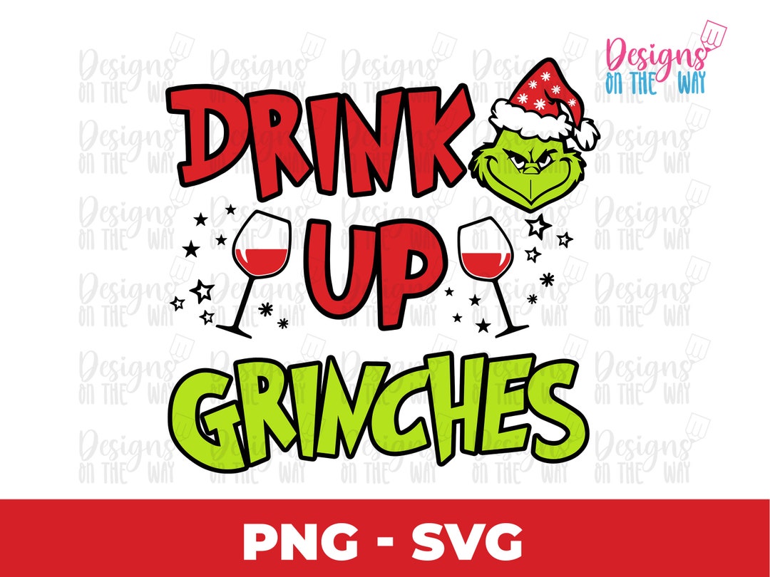Drink up Grinches SVG, Christmas SVG, Holiday Svg, Christmas Digital ...
