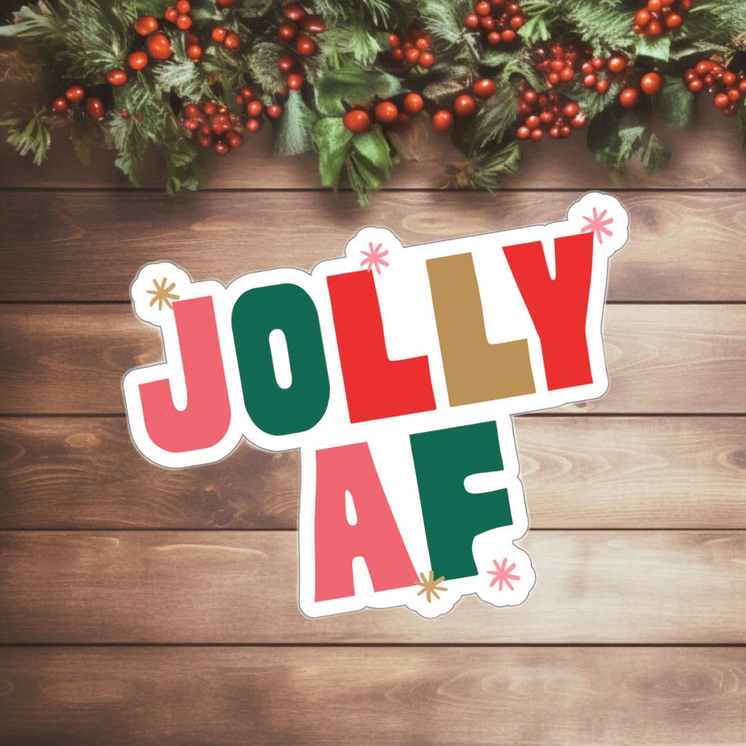 JOLLY AF Vinyl Sticker, Kiss-cut, Sarcastic Sticker, Christmas ...