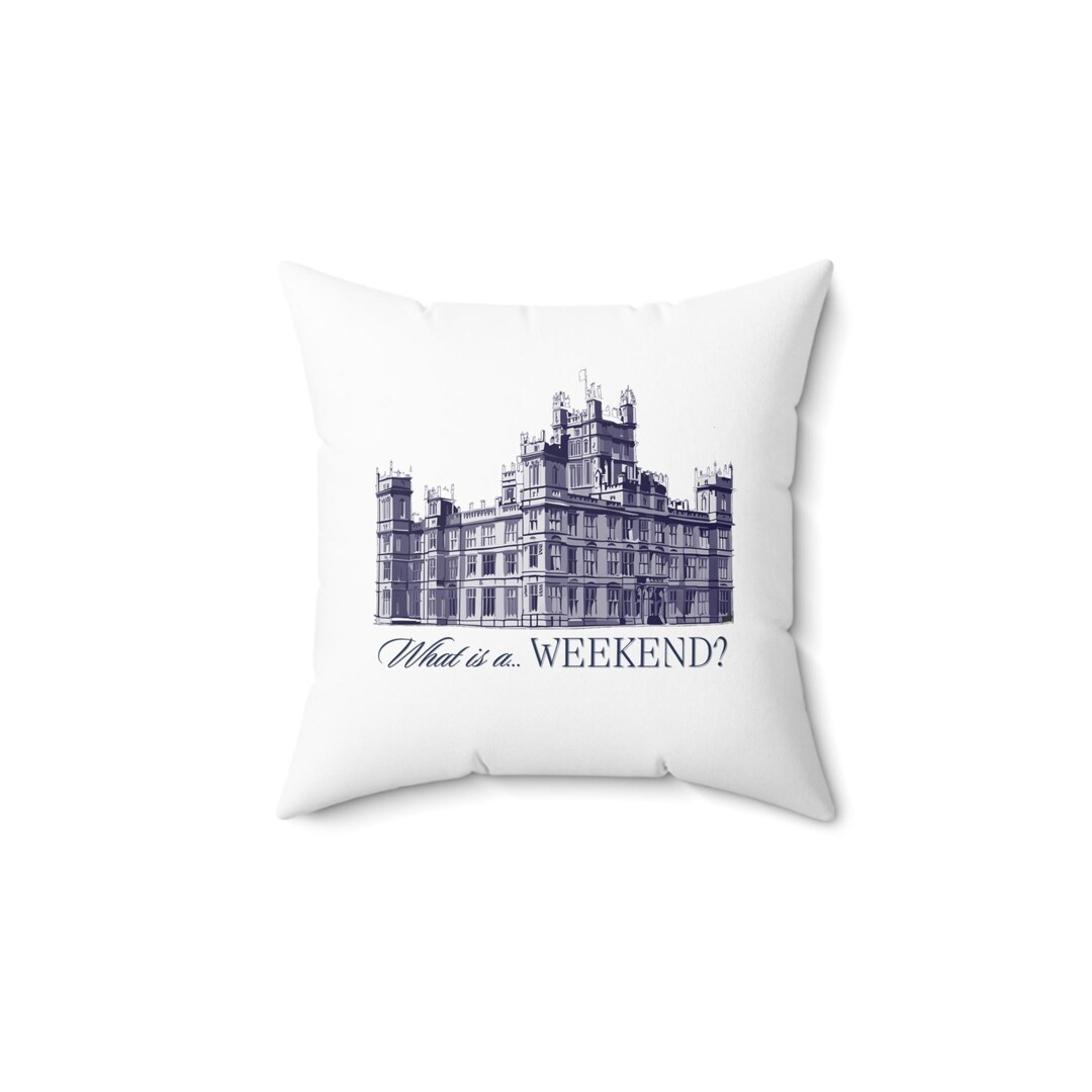 WHAT IS a WEEKEND Decorative Accent Pillow, Downton Abbey & Highclere ...