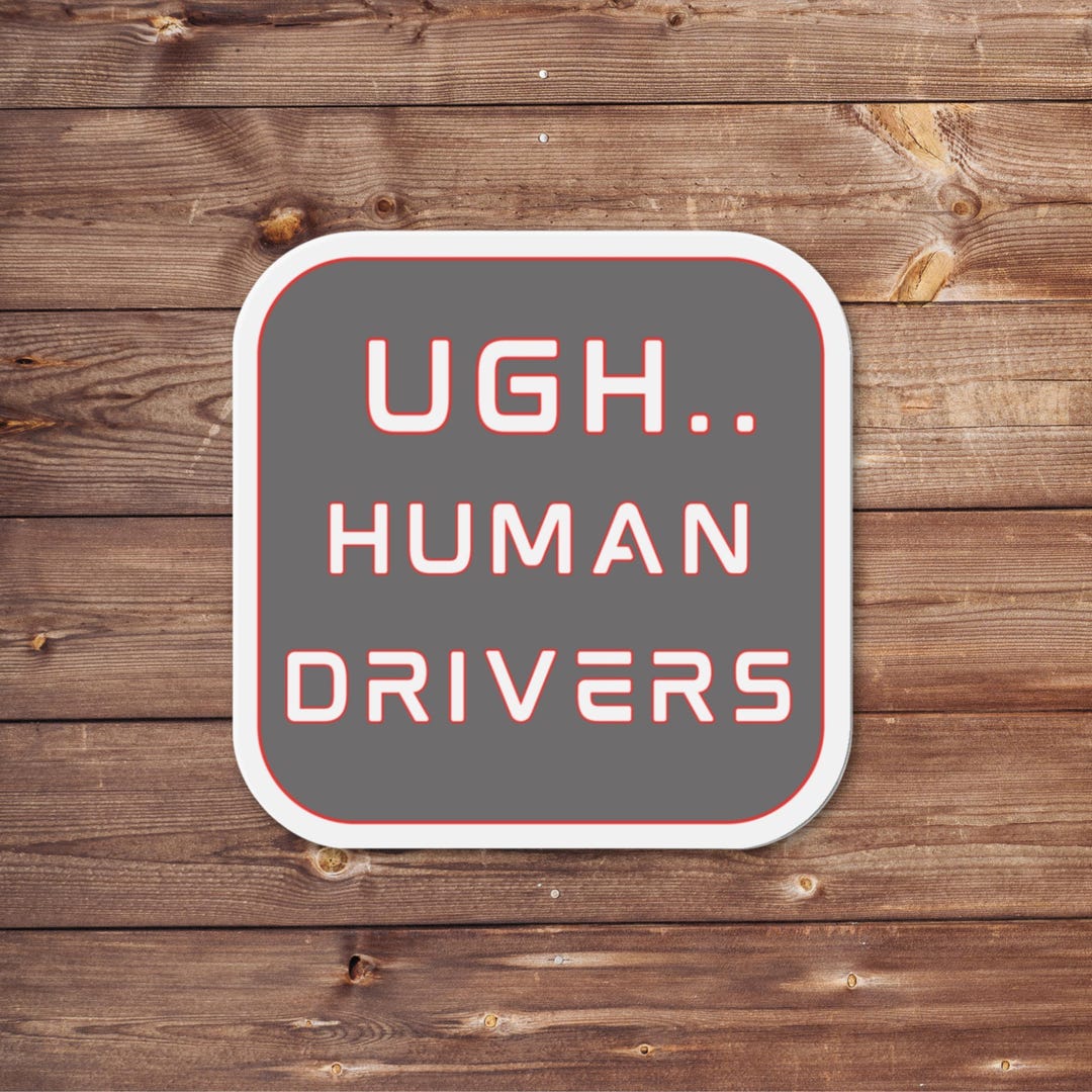 UGH Human Drivers Magnet Self Driving Car Magnet 6x6 Magnetic Bumper ...