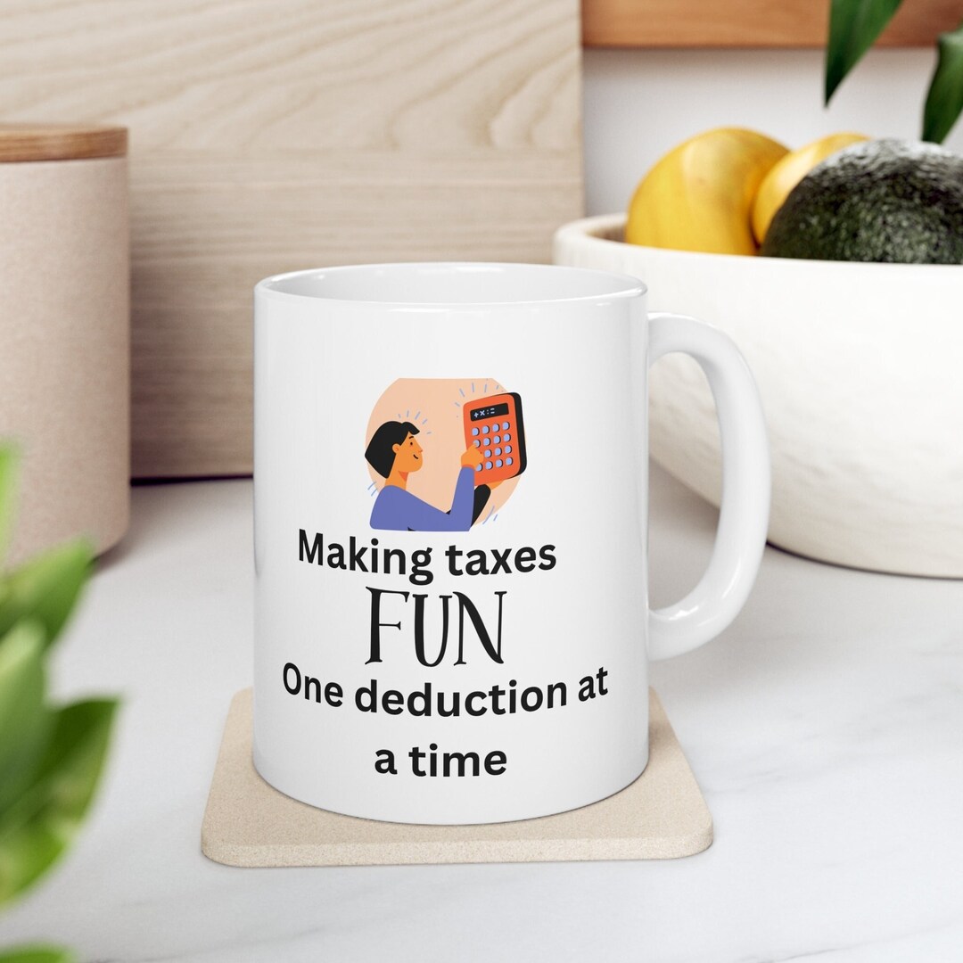 Making Taxes Fun One Deduction at A Time Ceramic Mug 11oz, CPA, Tax ...