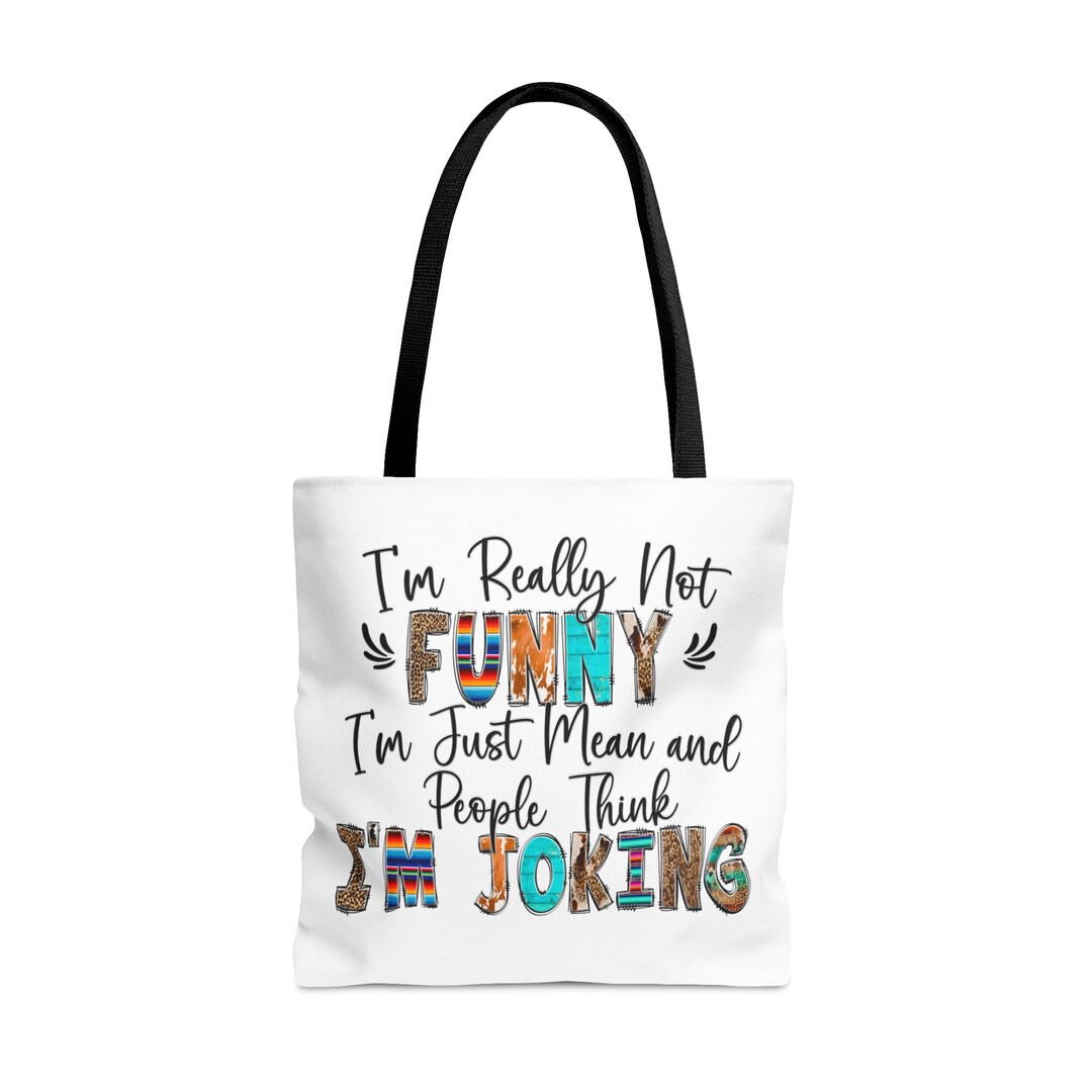 I'm Really Not Funny, I'm Just Mean, and People Think I'm Joking ...