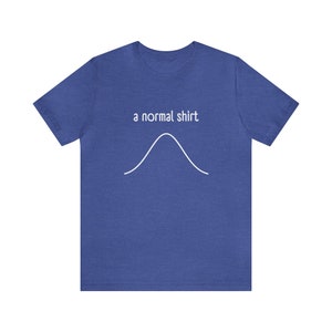 A Normal Shirt Unisex - Funny Statistics Shirt, Statistics ...