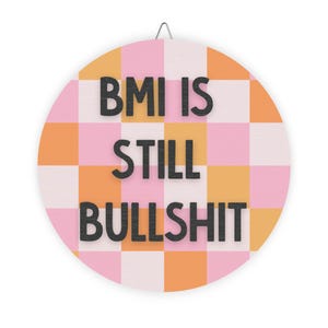 Funny Wood Wall Art - BMI is Still Bullshit Sign, Anti Diet Culture ...