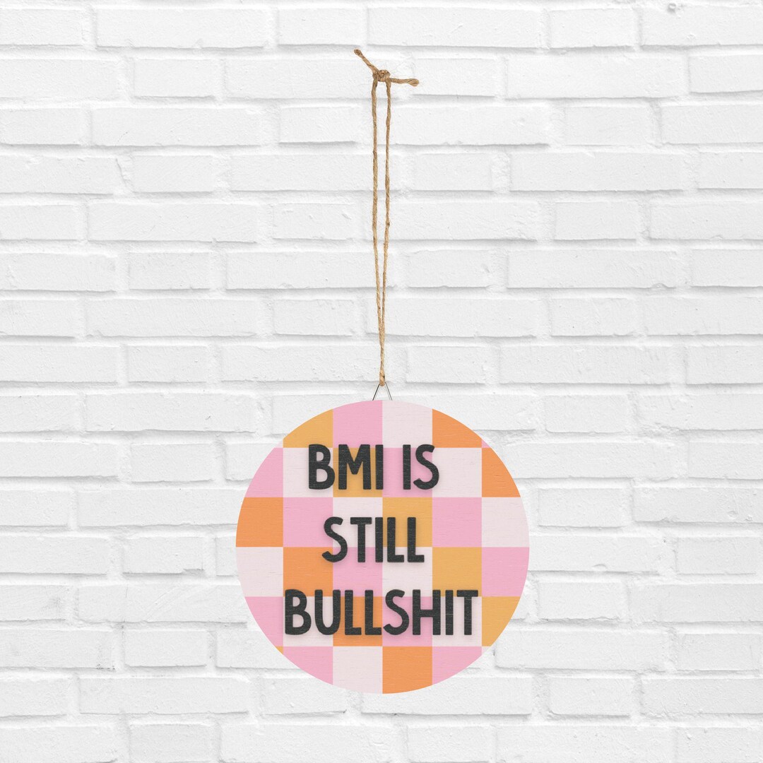 Funny Wood Wall Art - BMI is Still Bullshit Sign, Anti Diet Culture ...