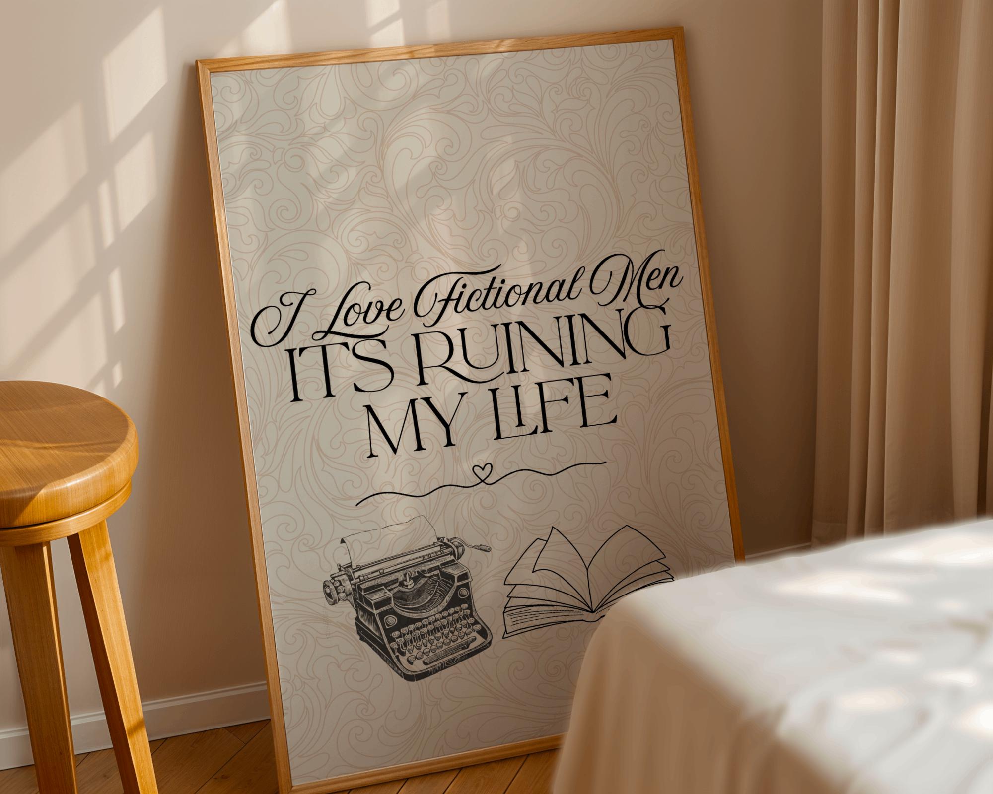 I Love Fictional Men Its Ruining My Life Art Print | Book Boyfriend ...