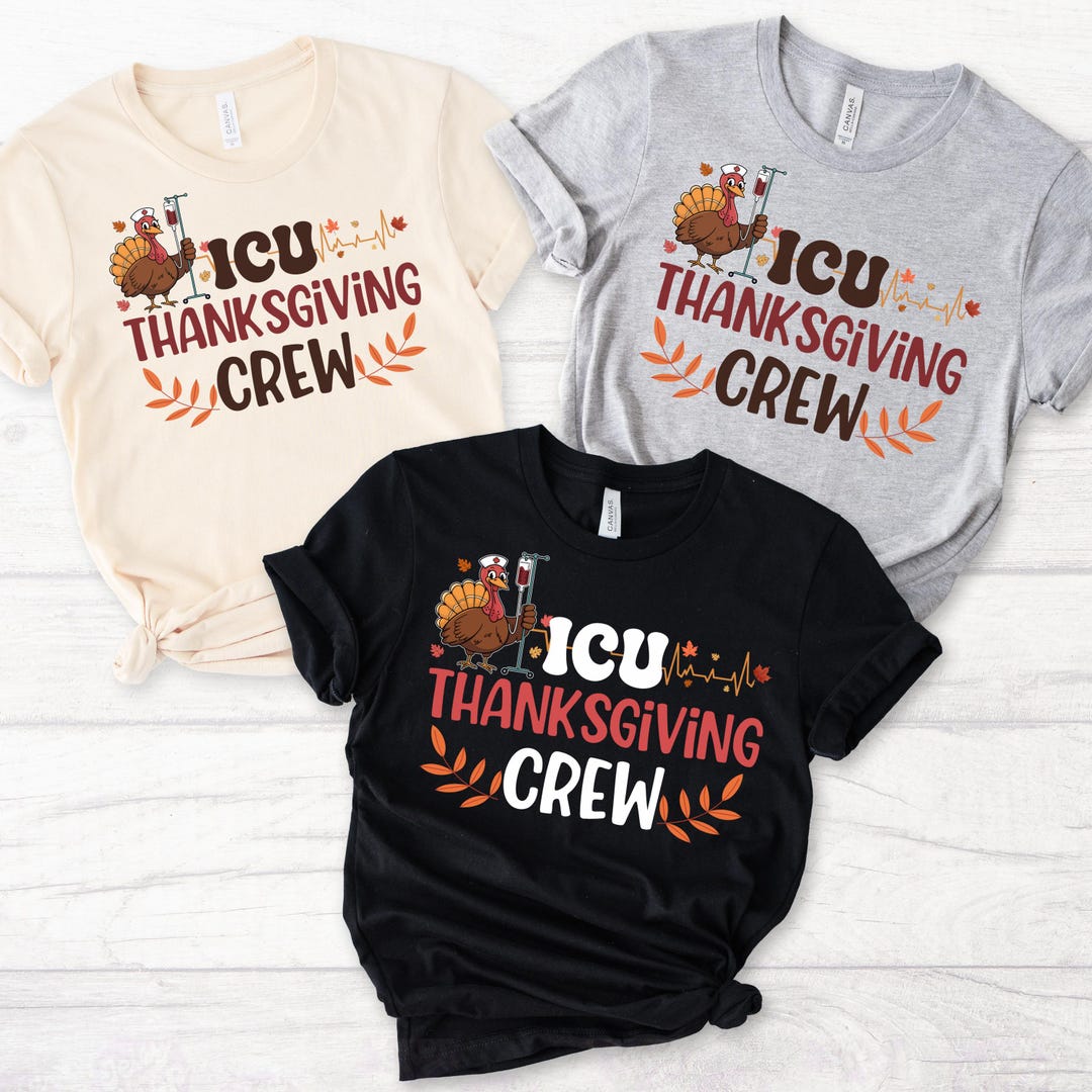 ICU Thanksgiving Crew Shirt, Nurse Staff Thanksgiving Matching Shirt ...