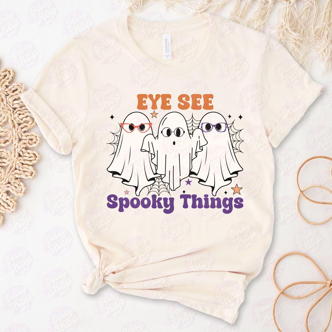 Eye See Spooky Things Shirt, Funny Optometrist Halloween Shirt, Ghost ...