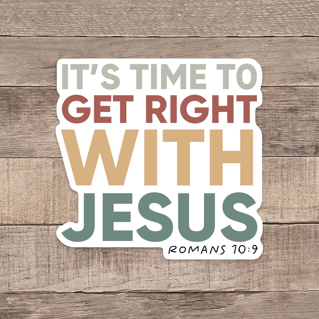 It's Time to Get Right With Jesus Sticker, Christian Sticker, Faith ...