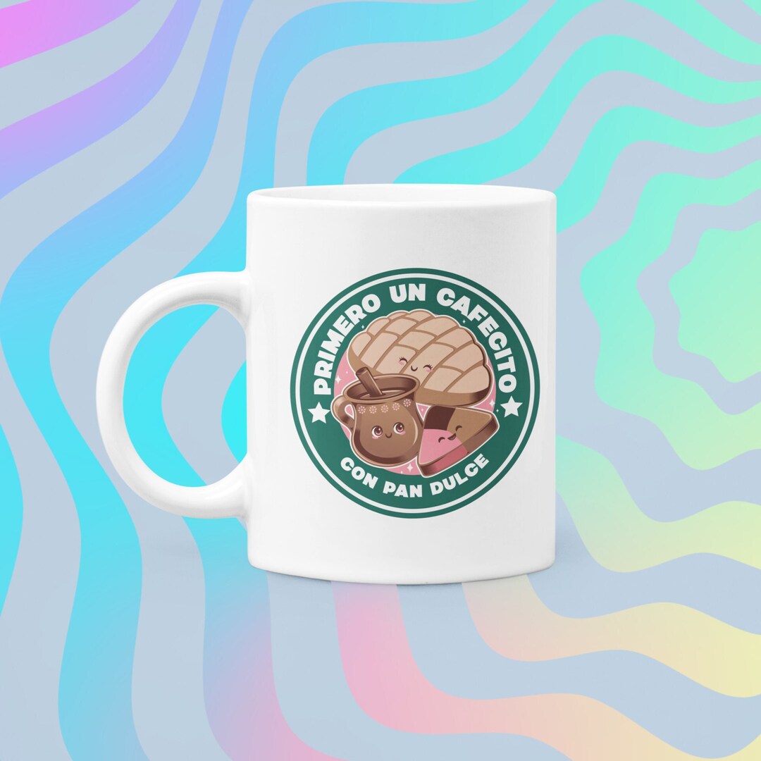 Funny Cute Primero Un Cafecito Con Pan Dulce Glossy White Mug - Etsy