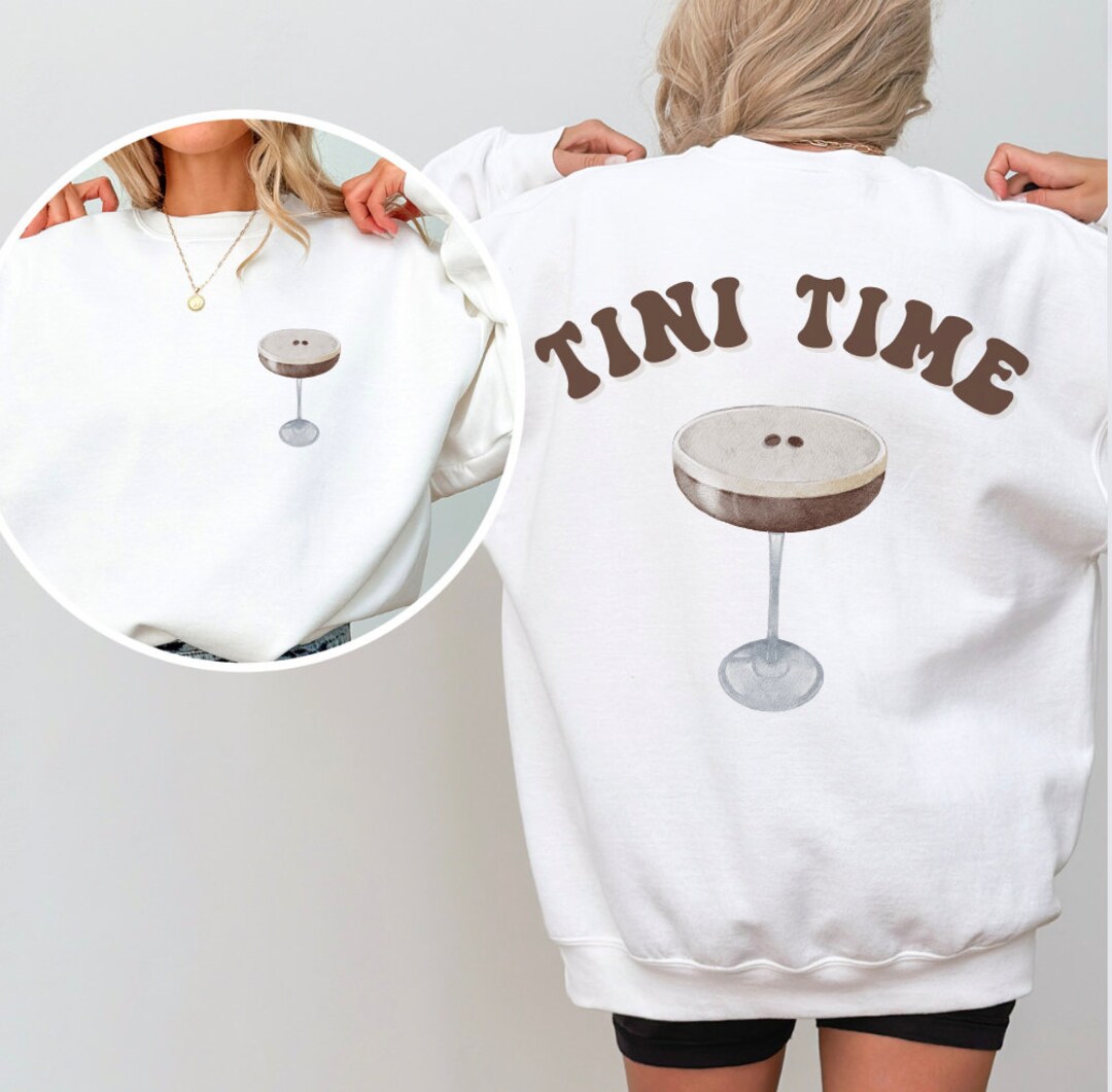 Tini Time Espresso Martini Fashion Wear Sweatshirt, Espresso Martini ...