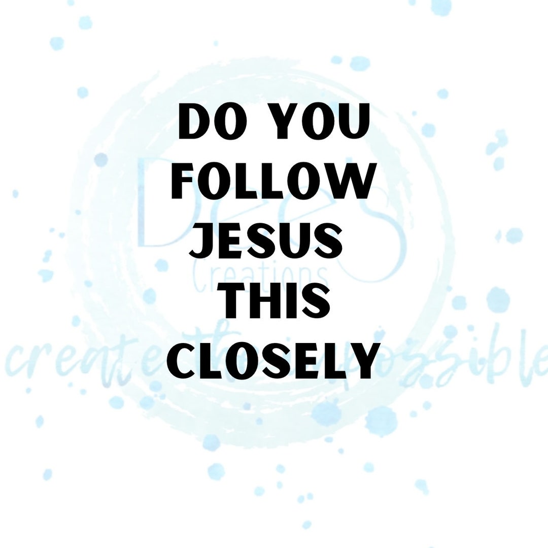 Do You Follow Jesus This Closely Svg, Jesus Humour - Etsy