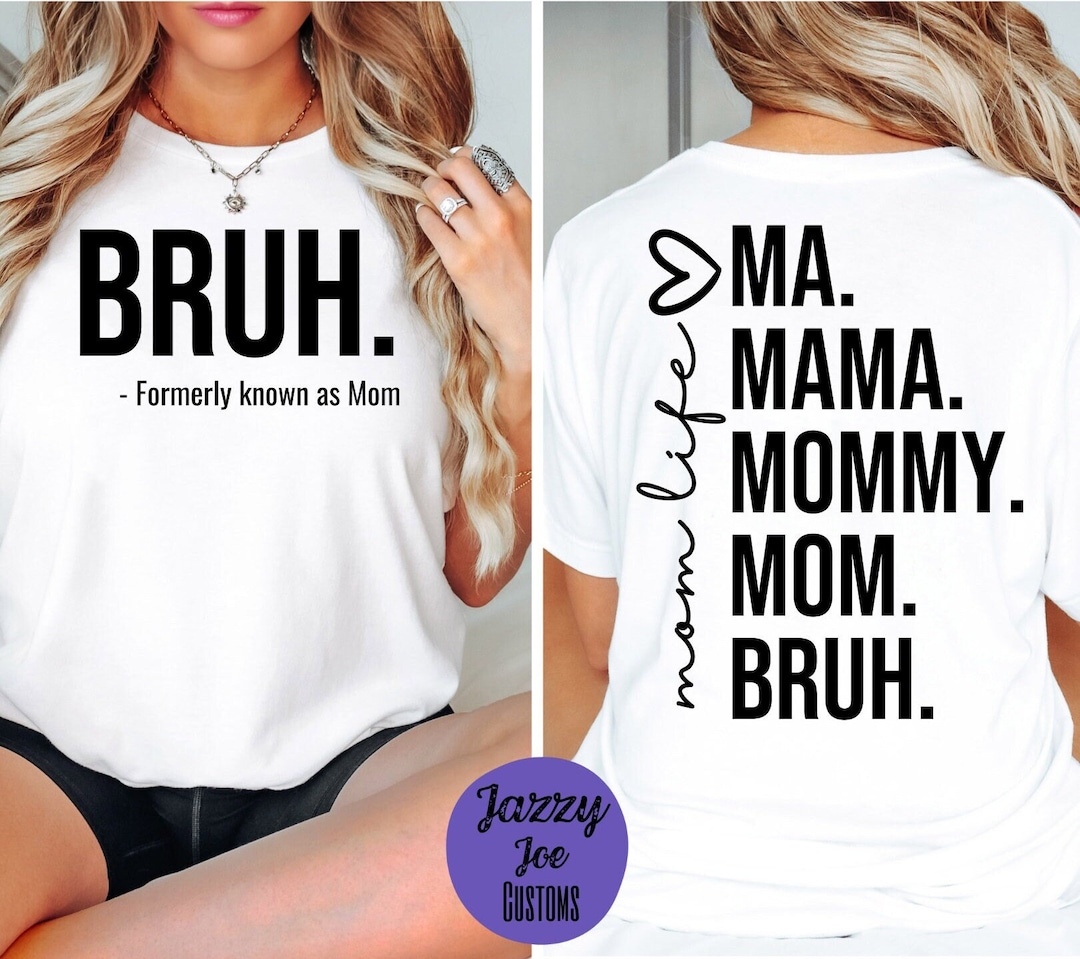 Ma. Mama. Mommy. Mom. Bruh. Mom Life. Formerly Known as Mom Svg/png/jpg ...
